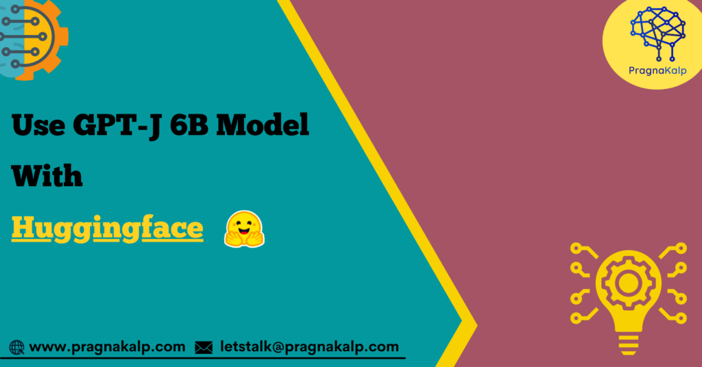 Use GPT-J 6 Billion Parameters Model With Huggingface